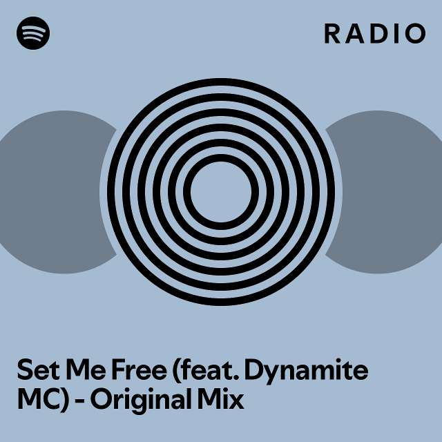 Set Me Free (feat. Dynamite MC) - Original Mix Radio - playlist by Spotify | Spotify