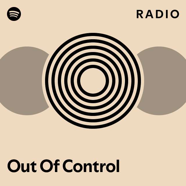 Out Of Control Radio - playlist by Spotify | Spotify