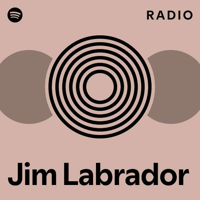 Jim Labrador Radio - playlist by Spotify | Spotify