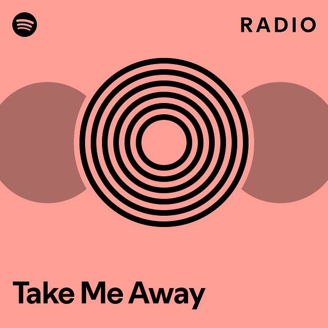 Take Me Away Radio - playlist by Spotify | Spotify