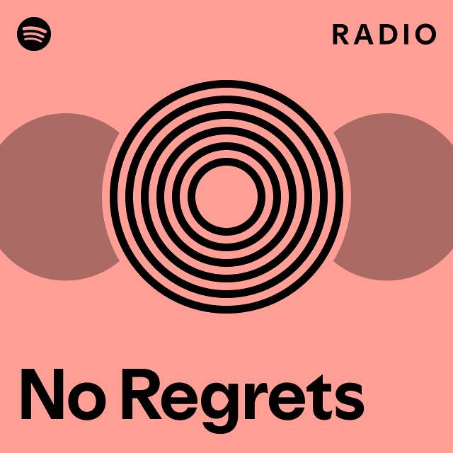 No Regrets Radio - playlist by Spotify | Spotify