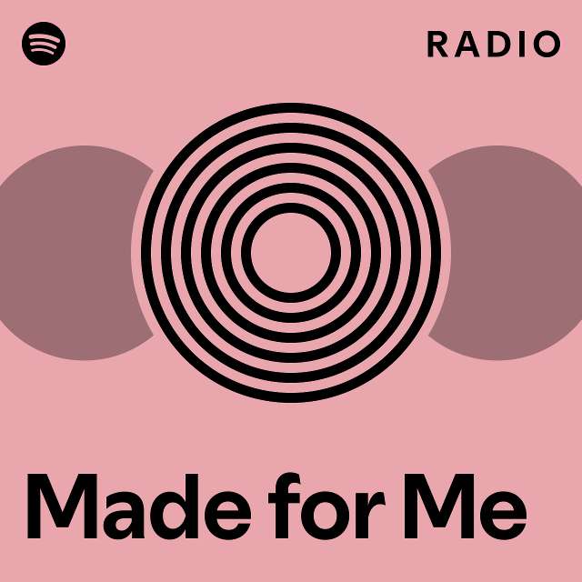 Made for Me Radio - playlist by Spotify | Spotify