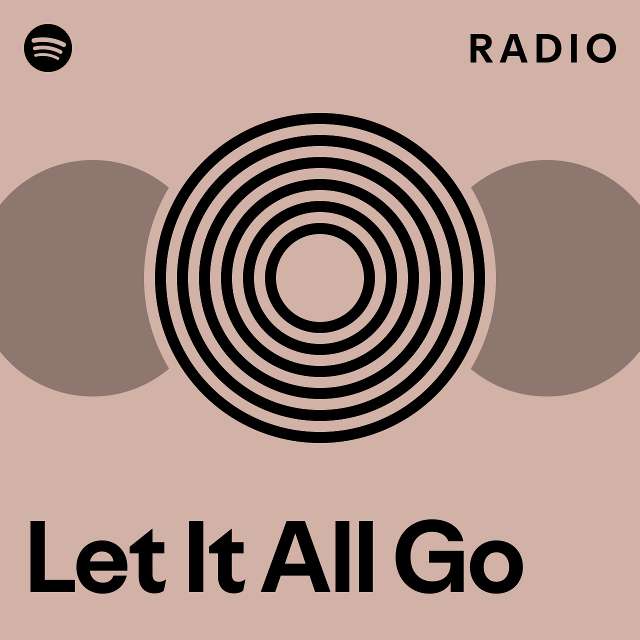 Let It All Go Radio - playlist by Spotify | Spotify