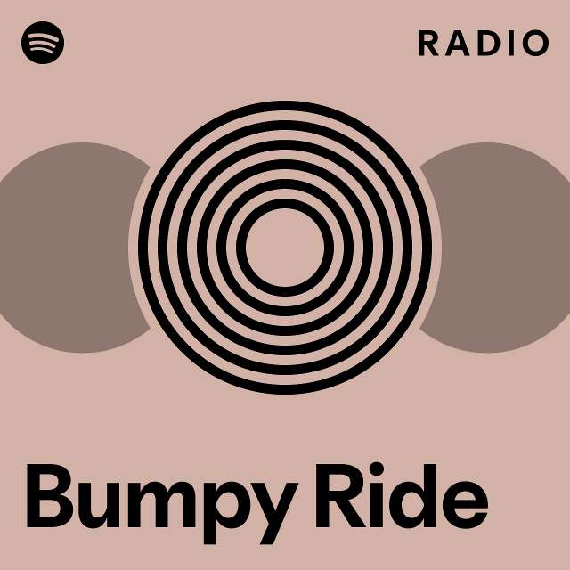 Bumpy Ride Radio - playlist by Spotify | Spotify