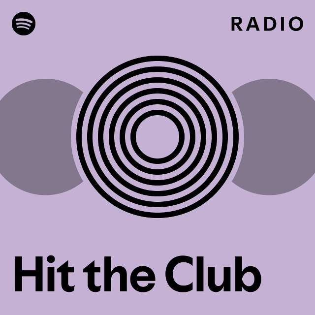 Hit the Club Radio - playlist by Spotify | Spotify