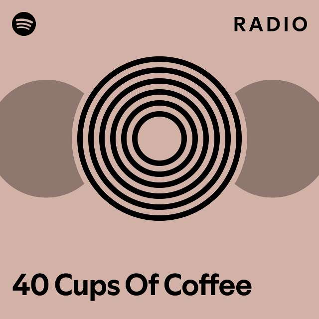 40 Cups Of Coffee Radio - playlist by Spotify | Spotify