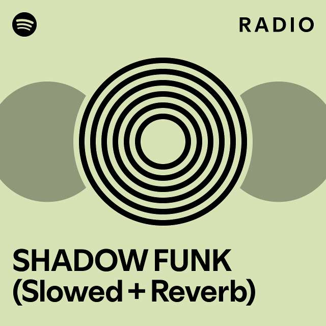 SHADOW FUNK (Slowed + Reverb) Radio - playlist by Spotify | Spotify