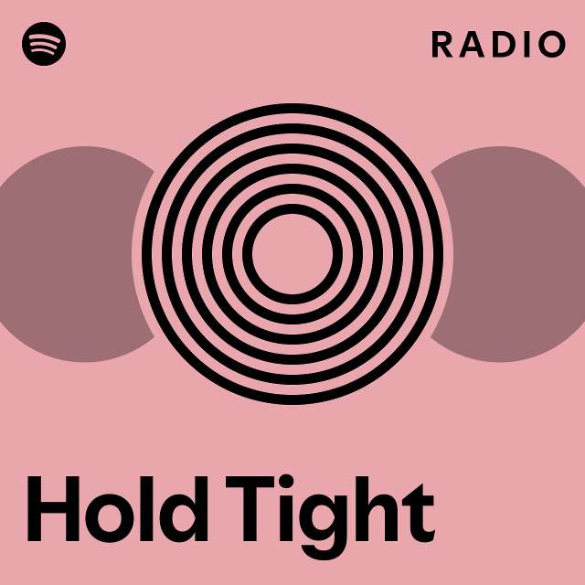 Hold Tight Radio - playlist by Spotify | Spotify Hold Tight Radio - playlist by Spotify | Spotify