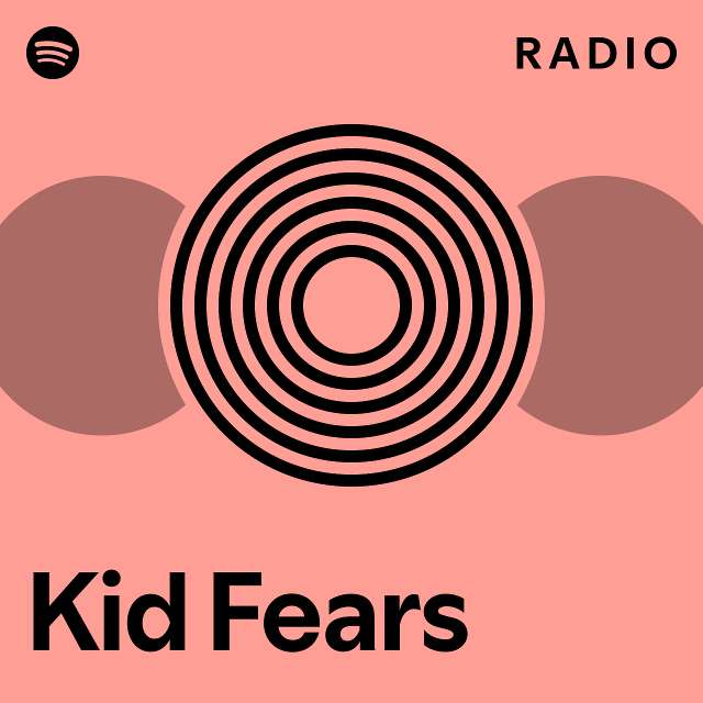 Kid Fears Radio - playlist by Spotify | Spotify