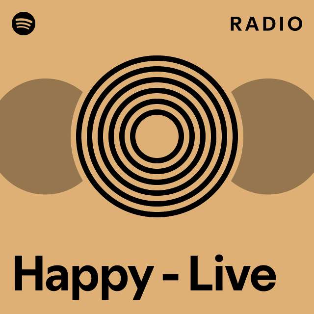 Happy - Live Radio - playlist by Spotify | Spotify