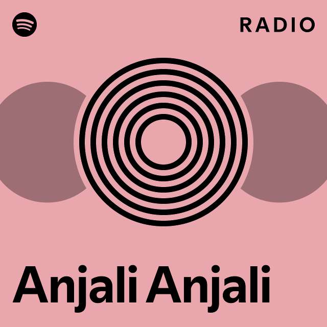 Anjali Anjali Radio - playlist by Spotify | Spotify