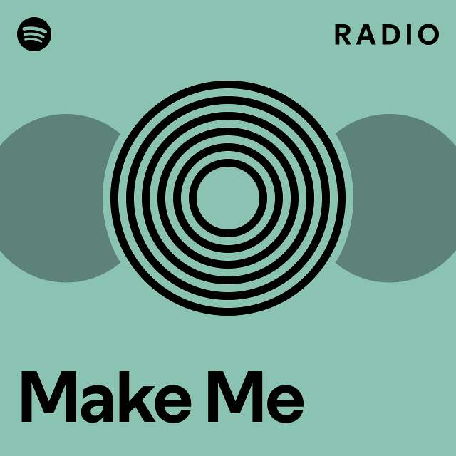 Make Me Radio - playlist by Spotify | Spotify
