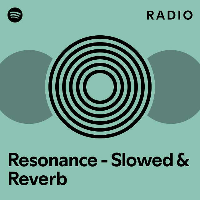 Resonance - Slowed & Reverb Radio - playlist by Spotify | Spotify