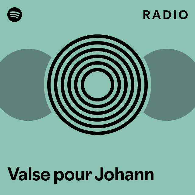 Valse pour Johann Radio - playlist by Spotify | Spotify