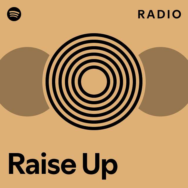 Raise Up Radio - playlist by Spotify | Spotify