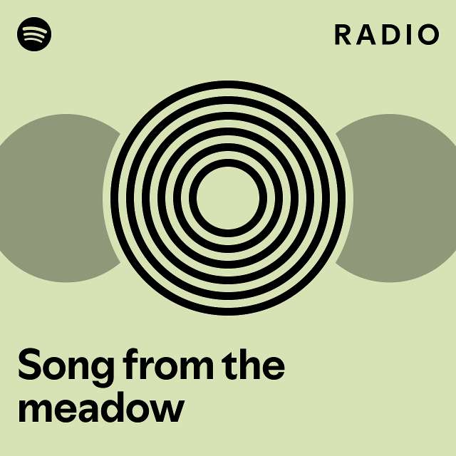 Song from the meadow Radio - playlist by Spotify | Spotify