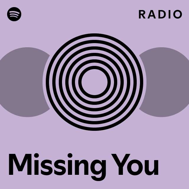 Missing You Radio - playlist by Spotify | Spotify