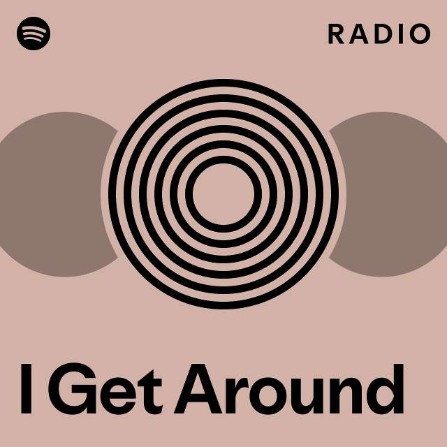 I Get Around Radio - playlist by Spotify | Spotify