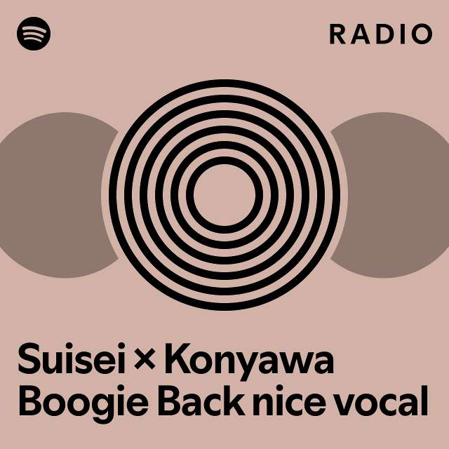 Suisei × Konyawa Boogie Back nice vocal Radio - playlist by Spotify ...