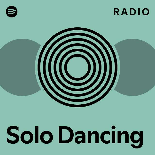 Solo Dancing Radio - playlist by Spotify | Spotify