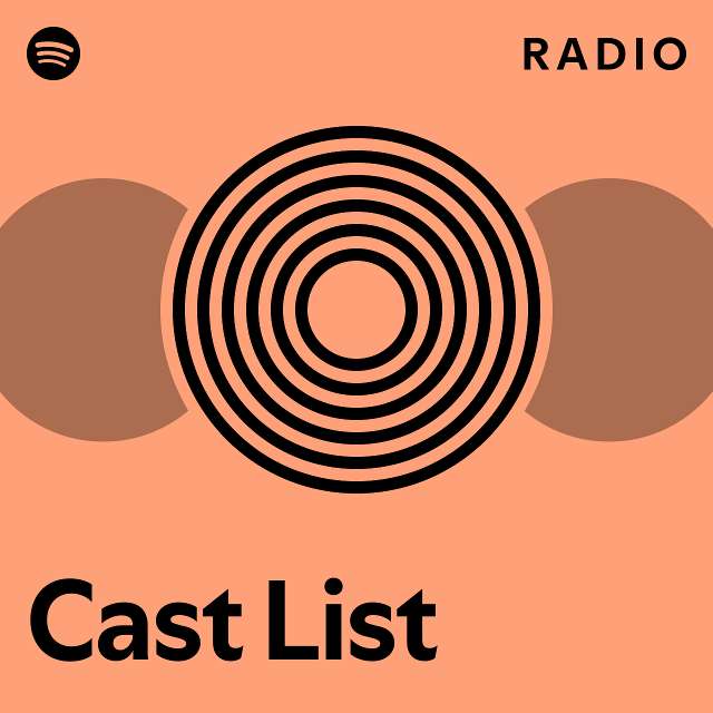 Cast List Radio Playlist By Spotify Spotify