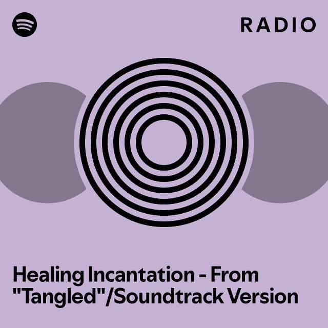 Healing Incantation - From "Tangled"/Soundtrack Version Radio ...