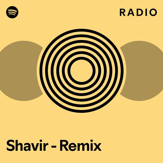 Shavir - Remix Radio - playlist by Spotify | Spotify