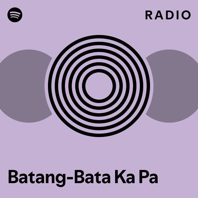 Batang-Bata Ka Pa Radio - playlist by Spotify | Spotify
