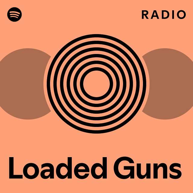 Loaded Guns Radio - playlist by Spotify | Spotify