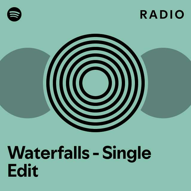 Waterfalls Single Edit Radio Playlist By Spotify Spotify
