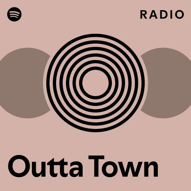 Outta Town Radio - playlist by Spotify | Spotify