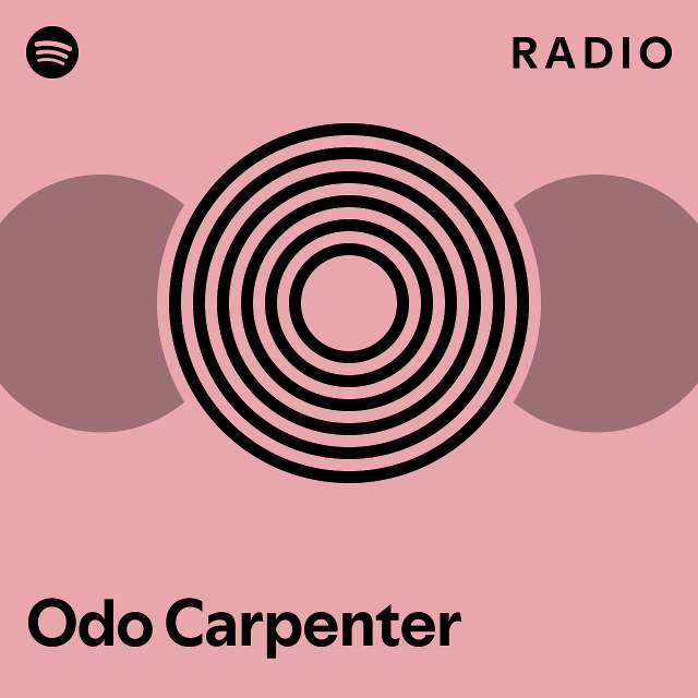 Odo Carpenter Radio - playlist by Spotify | Spotify