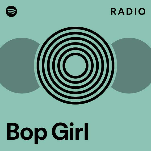 Bop Girl Radio - playlist by Spotify | Spotify