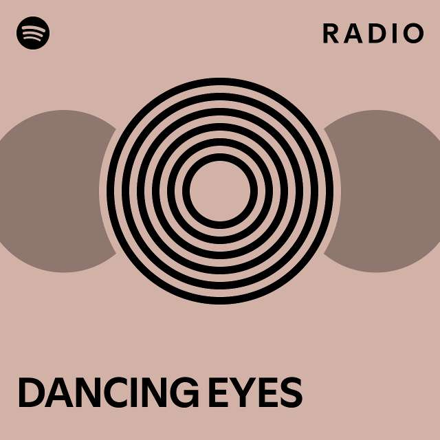 DANCING EYES Radio - playlist by Spotify | Spotify