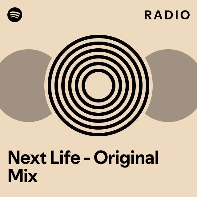 Next Life - Original Mix Radio - playlist by Spotify | Spotify