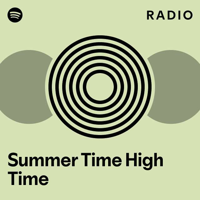 Summer Time High Time Radio - playlist by Spotify | Spotify