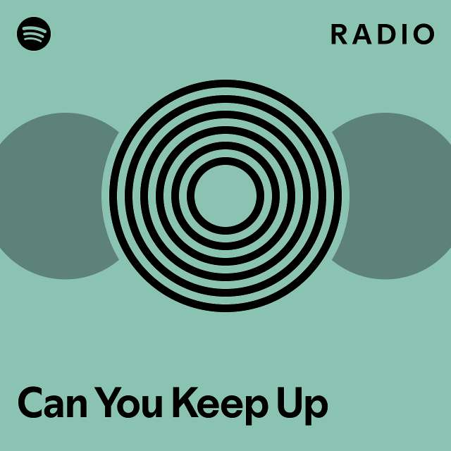 Can You Keep Up Radio - playlist by Spotify | Spotify