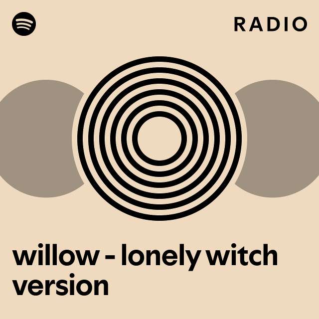 willow - lonely witch version Radio - playlist by Spotify | Spotify