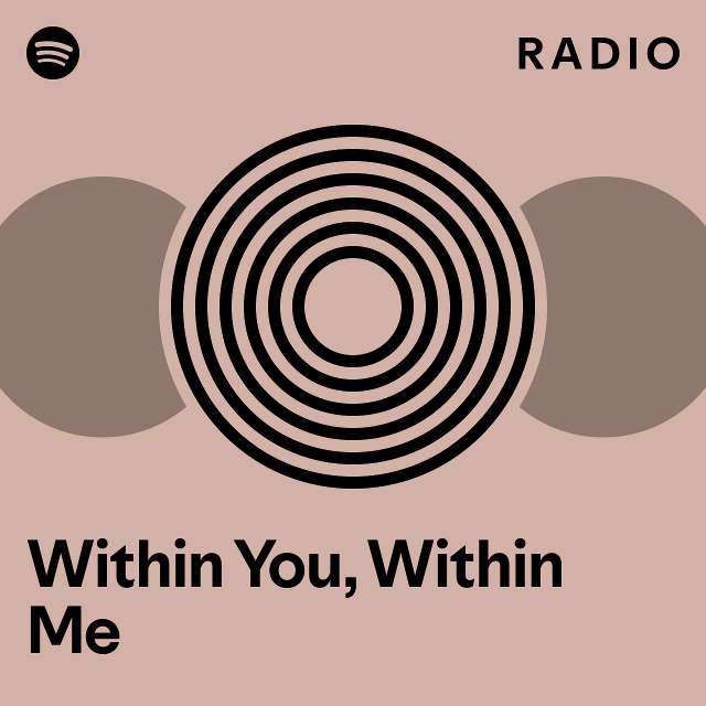 Within You, Within Me Radio - playlist by Spotify | Spotify