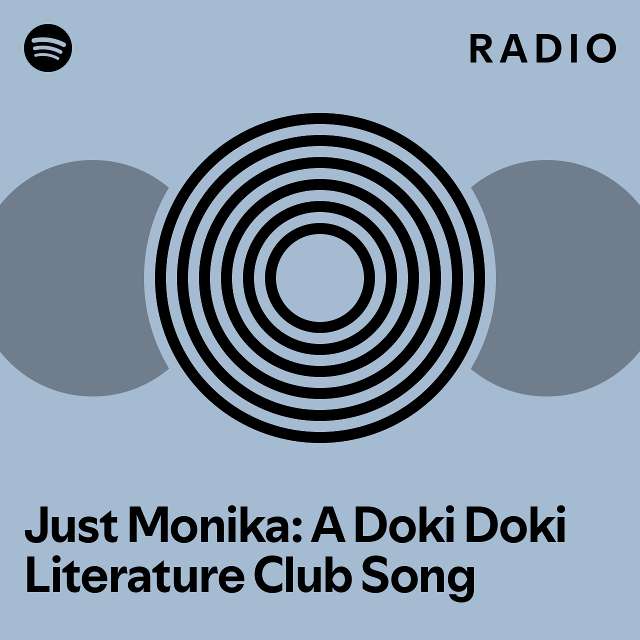 Just Monika: A Doki Doki Literature Club Song Radio - playlist by ...