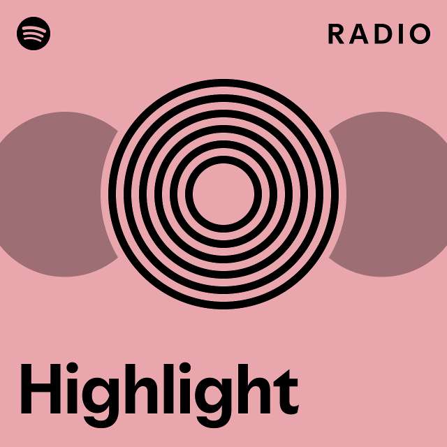 Highlight Radio - playlist by Spotify | Spotify