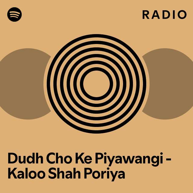 Dudh Cho Ke Piyawangi - Kaloo Shah Poriya Radio - playlist by Spotify ... Dudh Cho Ke Piyawangi - Kaloo Shah Poriya Radio - playlist by Spotify ...