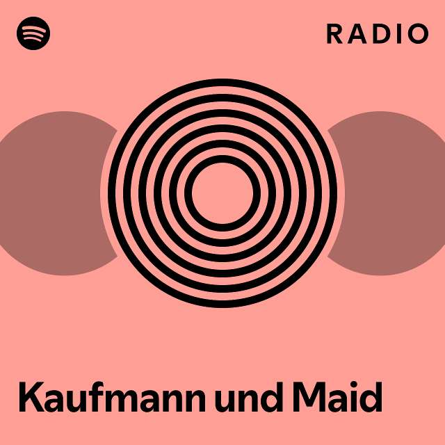 Kaufmann und Maid Radio - playlist by Spotify | Spotify