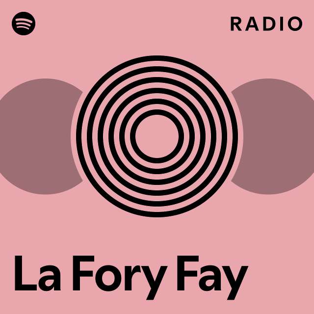 La Fory Fay Radio - playlist by Spotify | Spotify