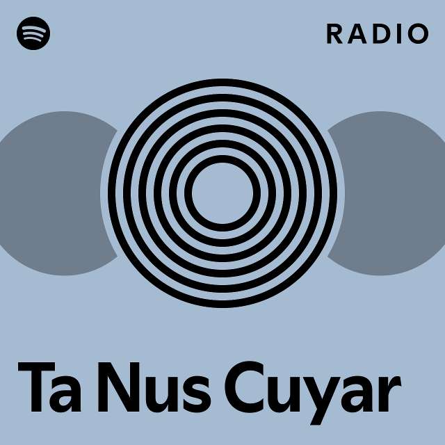 Ta Nus Cuyar Radio - playlist by Spotify | Spotify