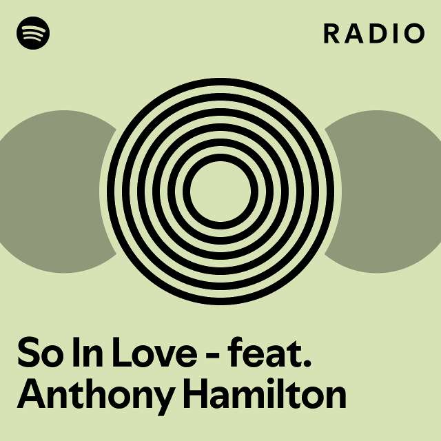 So In Love - feat. Anthony Hamilton Radio - playlist by Spotify | Spotify