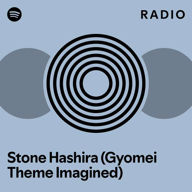 Stone Hashira (Gyomei Theme Imagined) Radio - playlist by Spotify | Spotify