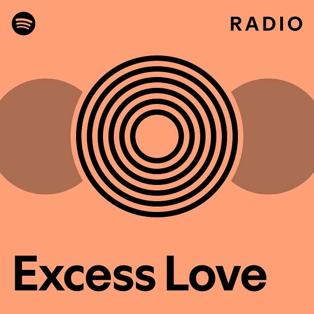 Excess Love Radio - playlist by Spotify | Spotify