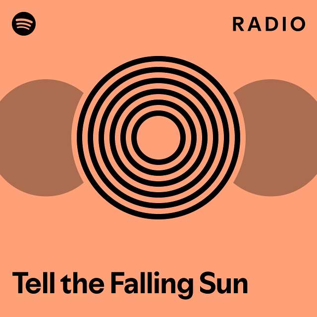 Tell the Falling Sun Radio - playlist by Spotify | Spotify