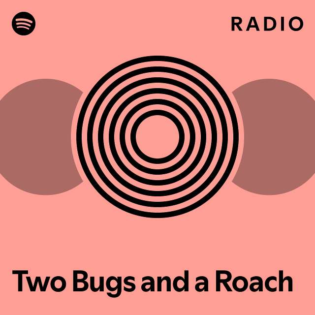 Two Bugs and a Roach Radio - playlist by Spotify | Spotify